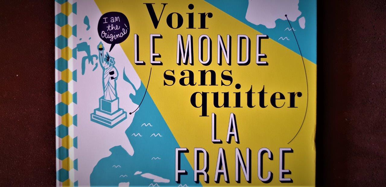 Voir le monde sans quitter la France - Carnets de Week-Ends
