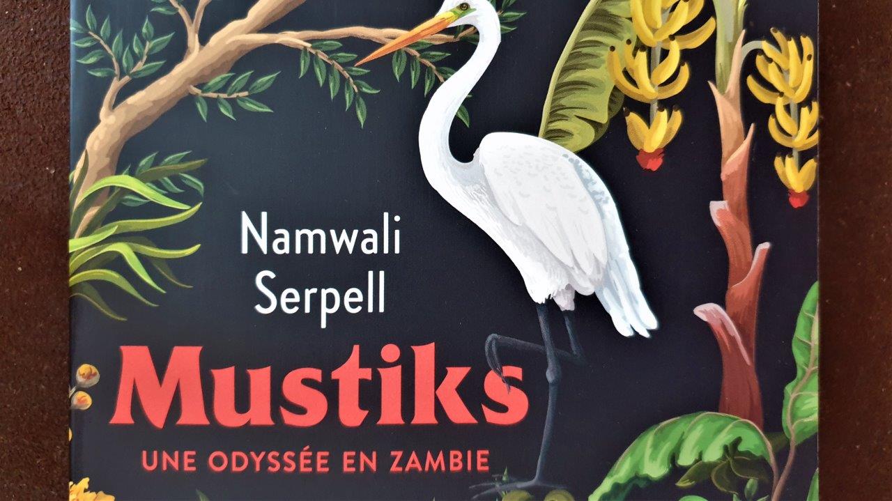 Mustiks : une odyssée en Zambie de Namwali Serpell - Carnets de Week-Ends Mustiks : une odyssée en Zambie de Namwali Serpell - Carnets de Week-Ends