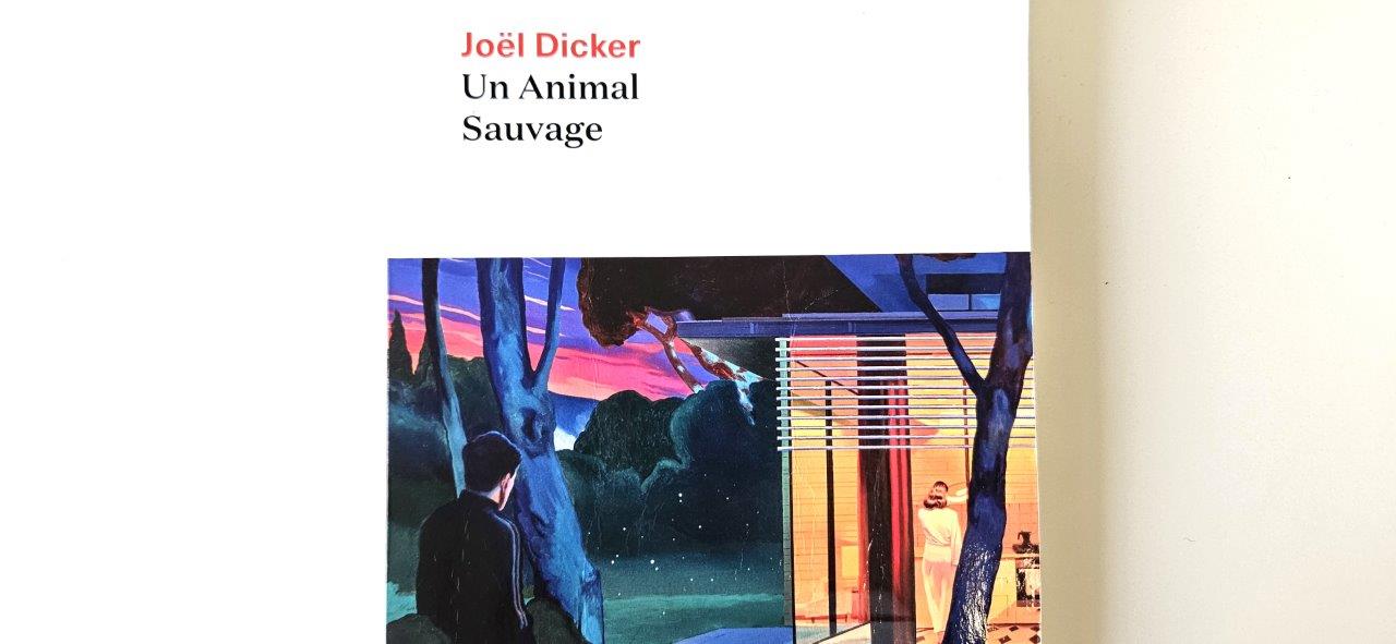 Un animal sauvage de Joël Dicker - Carnets de Week-Ends